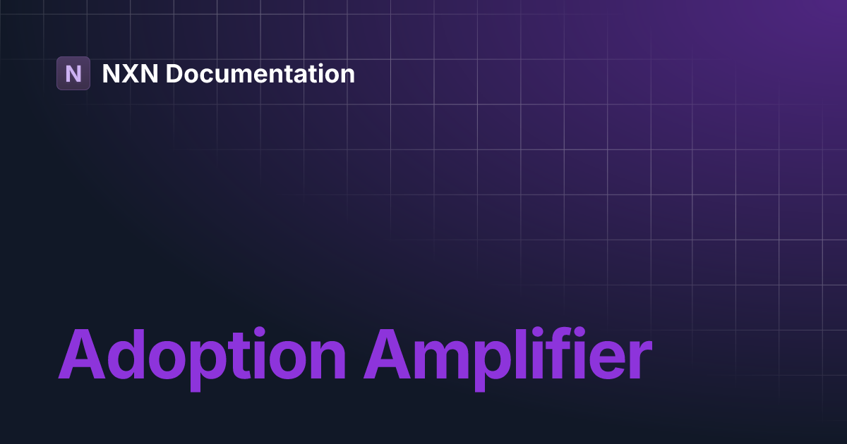 Adoption Amplifier | NXN Documentation